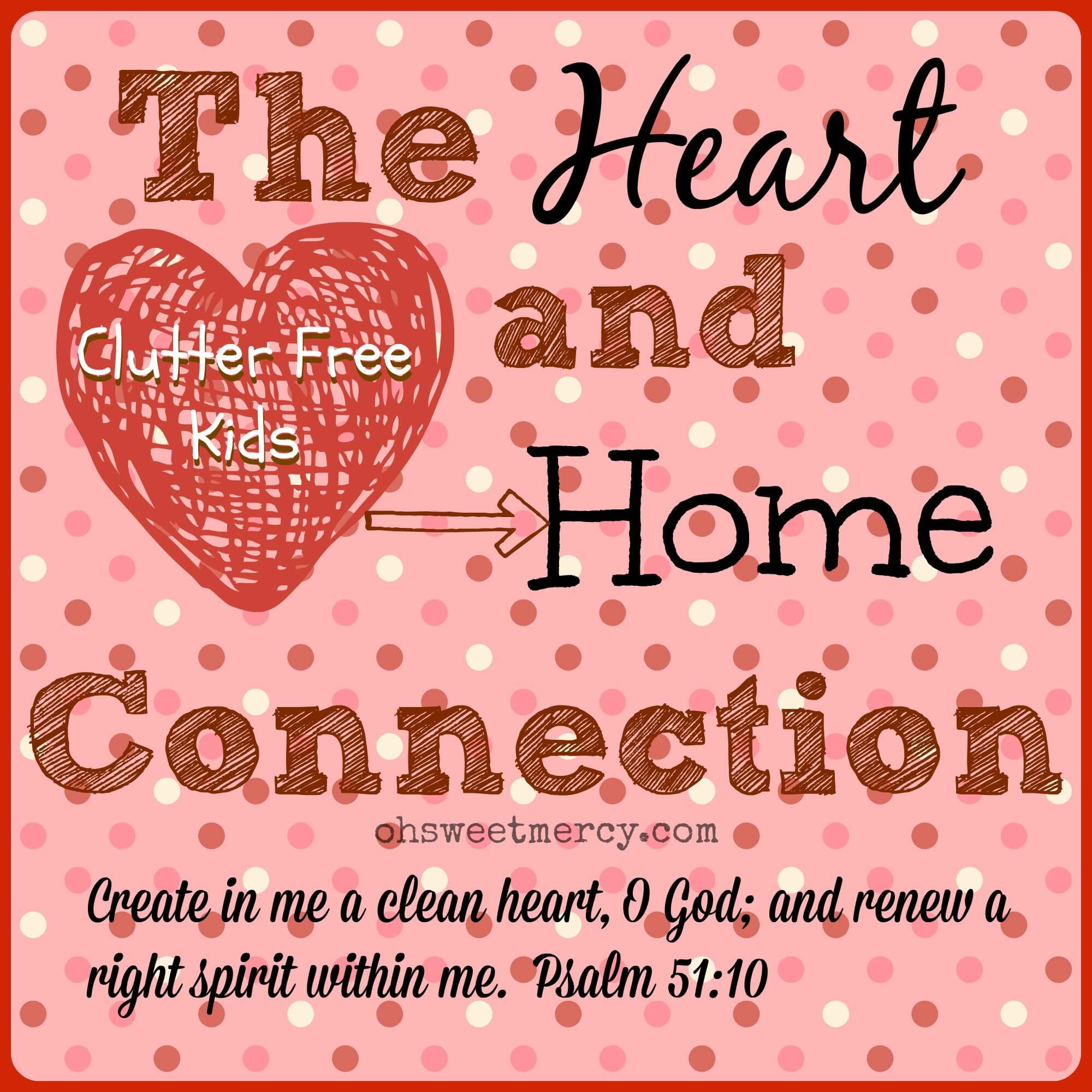 Clutter Free Kids - The Heart and Home Connection - Oh Sweet Mercy