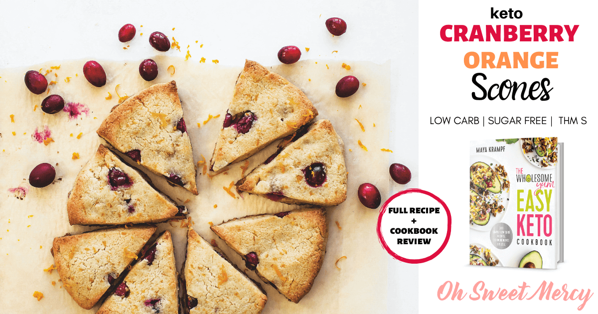 Cranberry Orange Scones + Easy Keto Cookbook Review - Oh Sweet Mercy