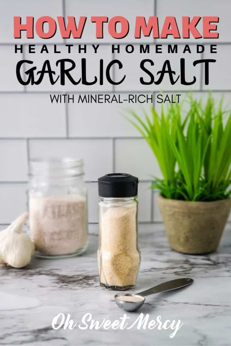 How To Make Homemade Garlic Salt The Healthy Way - Oh Sweet Mercy